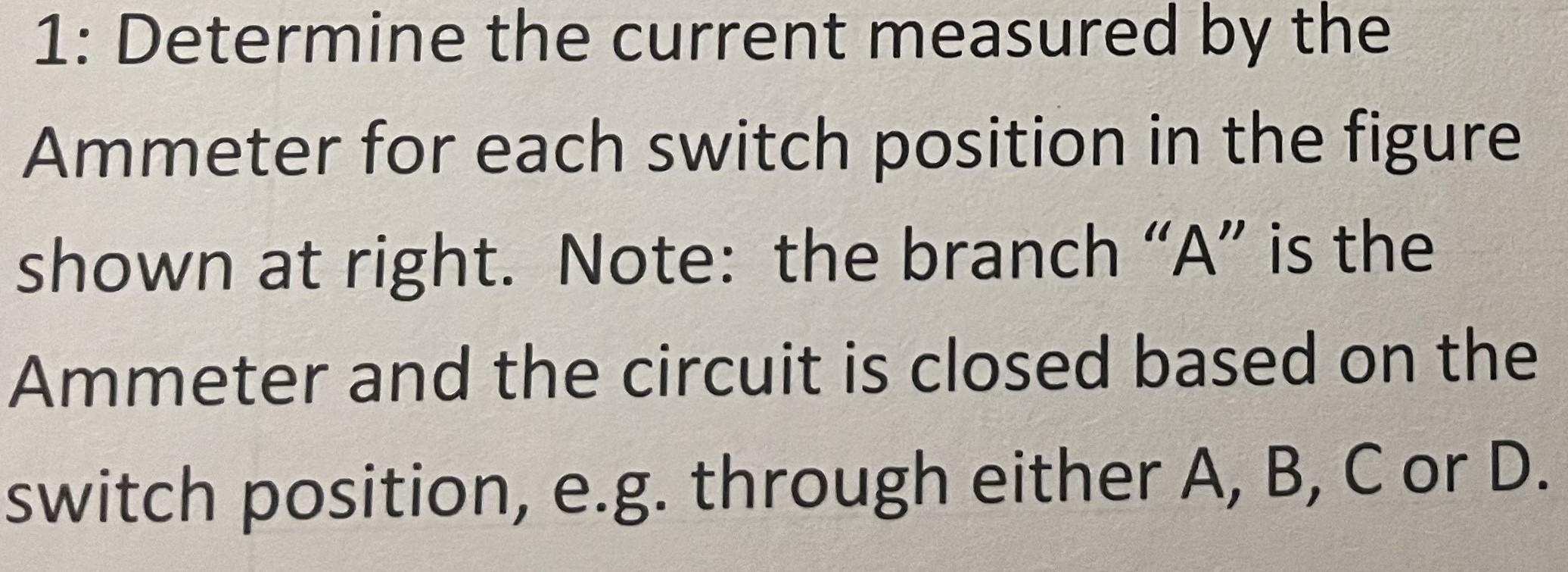 Solved 1: Determine the current measured by the Ammeter for | Chegg.com