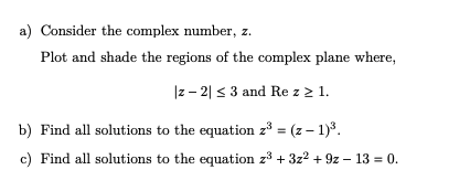 Solved a) Consider the complex number, z. Plot and shade the | Chegg.com