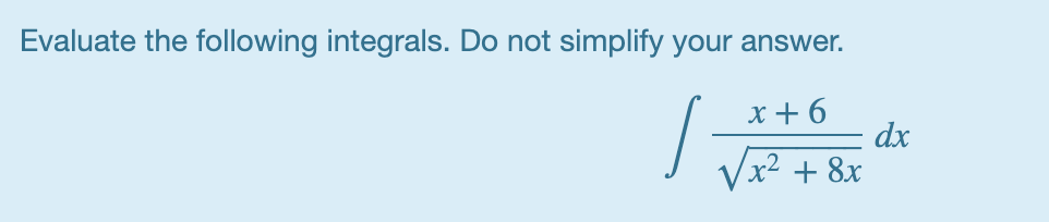 Solved Evaluate the following integrals. Do not simplify | Chegg.com