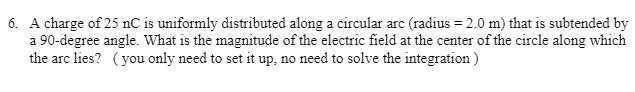 Solved A charge of 25nC ﻿is uniformly distributed along a | Chegg.com