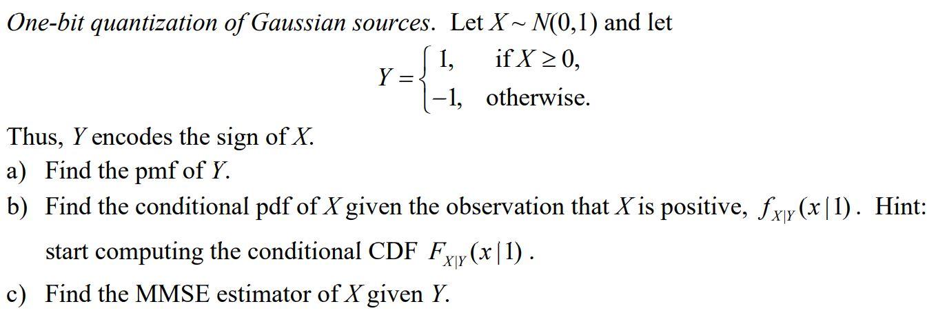 Solved One-bit quantization of Gaussian sources. Let X ~ | Chegg.com