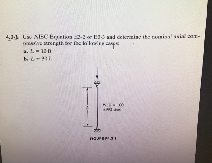 Solved 4.3-1 Use AISC Equation E3-2 or E3-3 and determine | Chegg.com