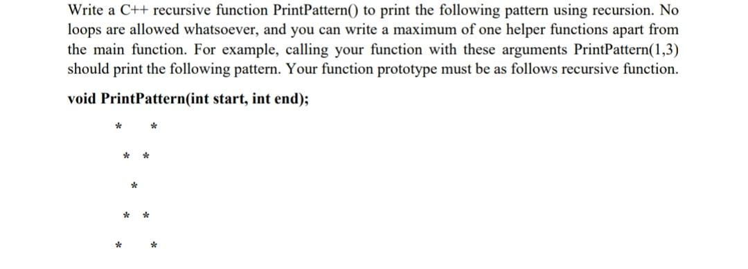 Solved Write A C Recursive Function Printpattern To 