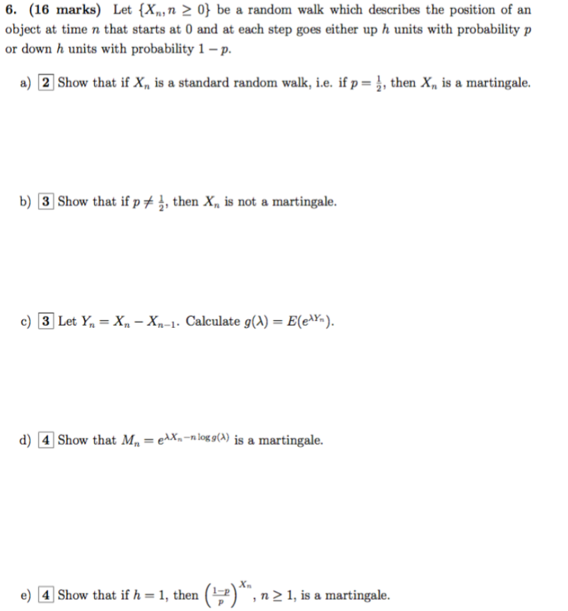 Solved 6. (16 marks) Let {Xn,n≥0} be a random walk which | Chegg.com