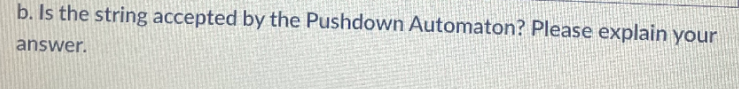 Solved Let M be a pushdown automaton that accepts the | Chegg.com