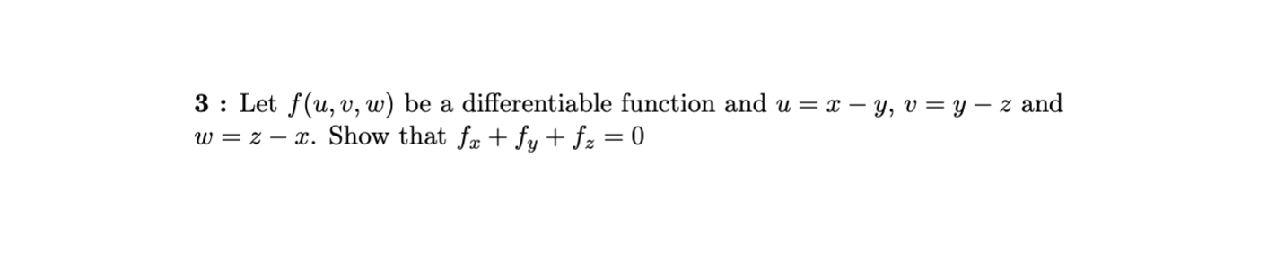 Solved 3 : Let f(u,v,w) be a differentiable function and | Chegg.com