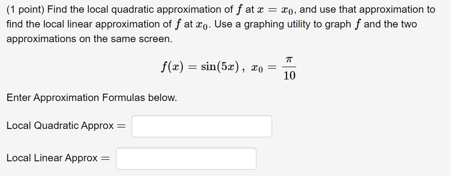 Solved (1 point) Find the local quadratic approximation of f | Chegg.com