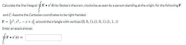 Solved Calculate the line integral pF • r'ds by Stokes's | Chegg.com