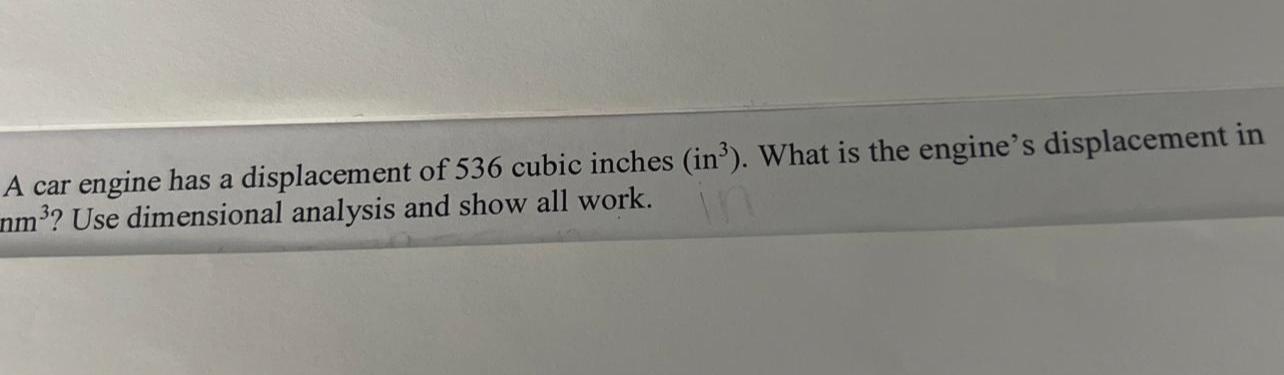 Solved a car engine has a displacement of 536 cubic inches | Chegg.com