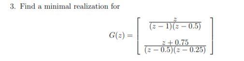 Solved 3. Find a minimal realization for (3 – 1)62 -0. ) | Chegg.com