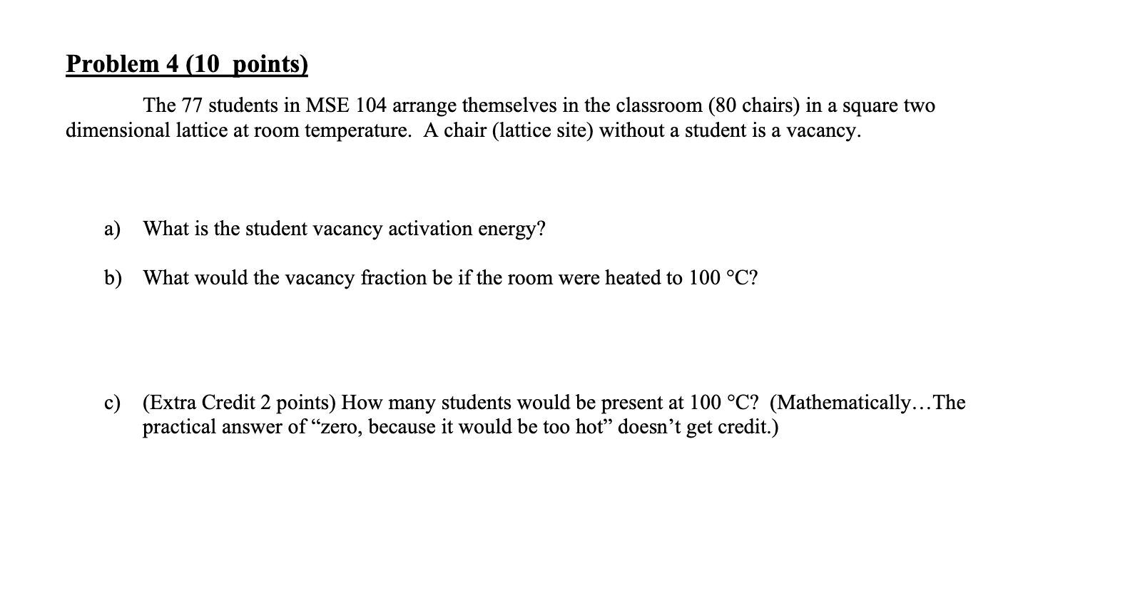 Solved Problem 4 (10 points) The 77 students in MSE 104 | Chegg.com