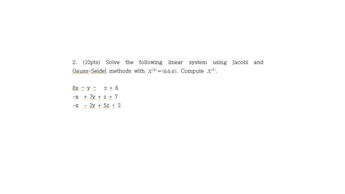Solved 2. (10pts) Solve the following linear system using | Chegg.com