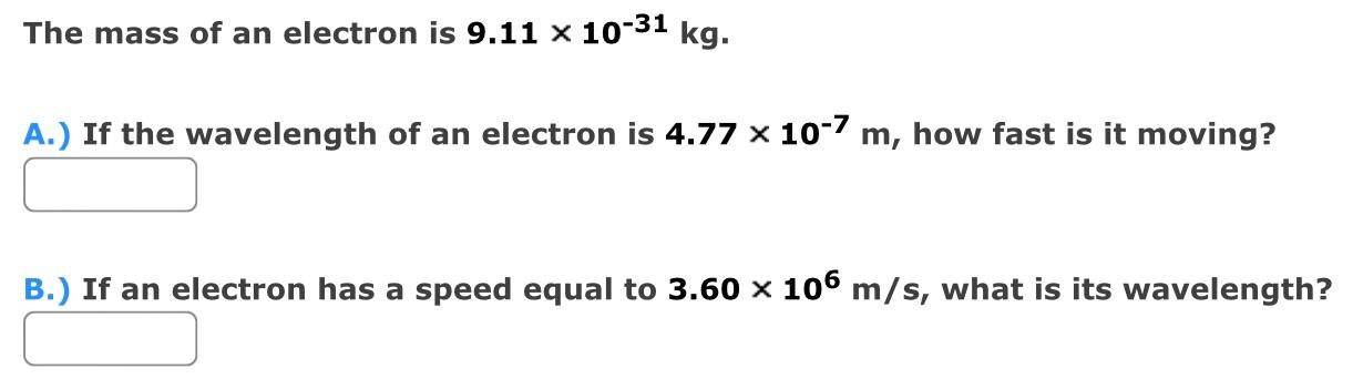 Solved The mass of an electron is 9.11×10−31 kg. A. ) If the | Chegg.com