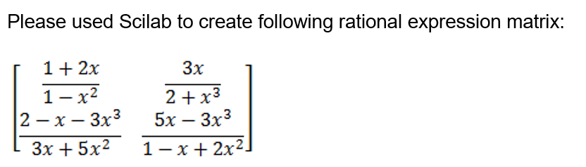 Solved Please used Scilab to create following rational | Chegg.com