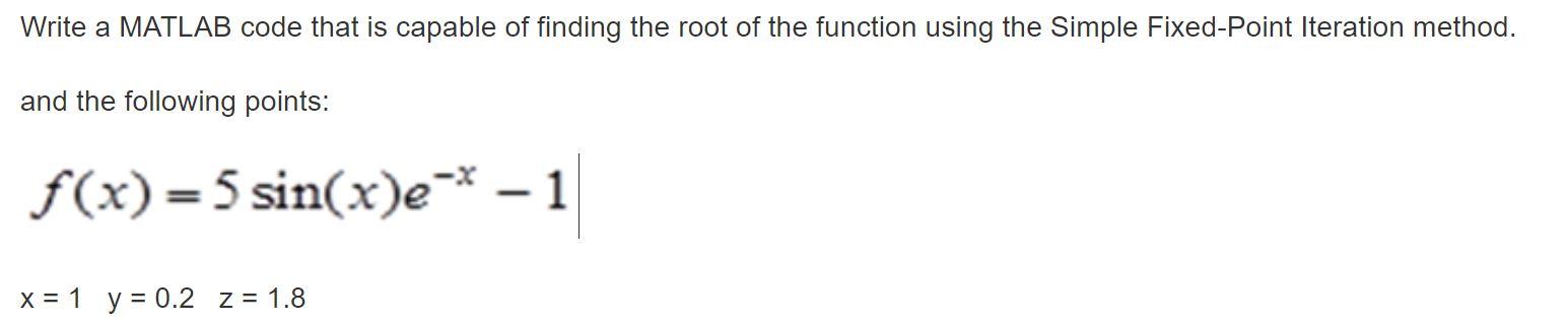 Solved Write a MATLAB code that is capable of finding the | Chegg.com