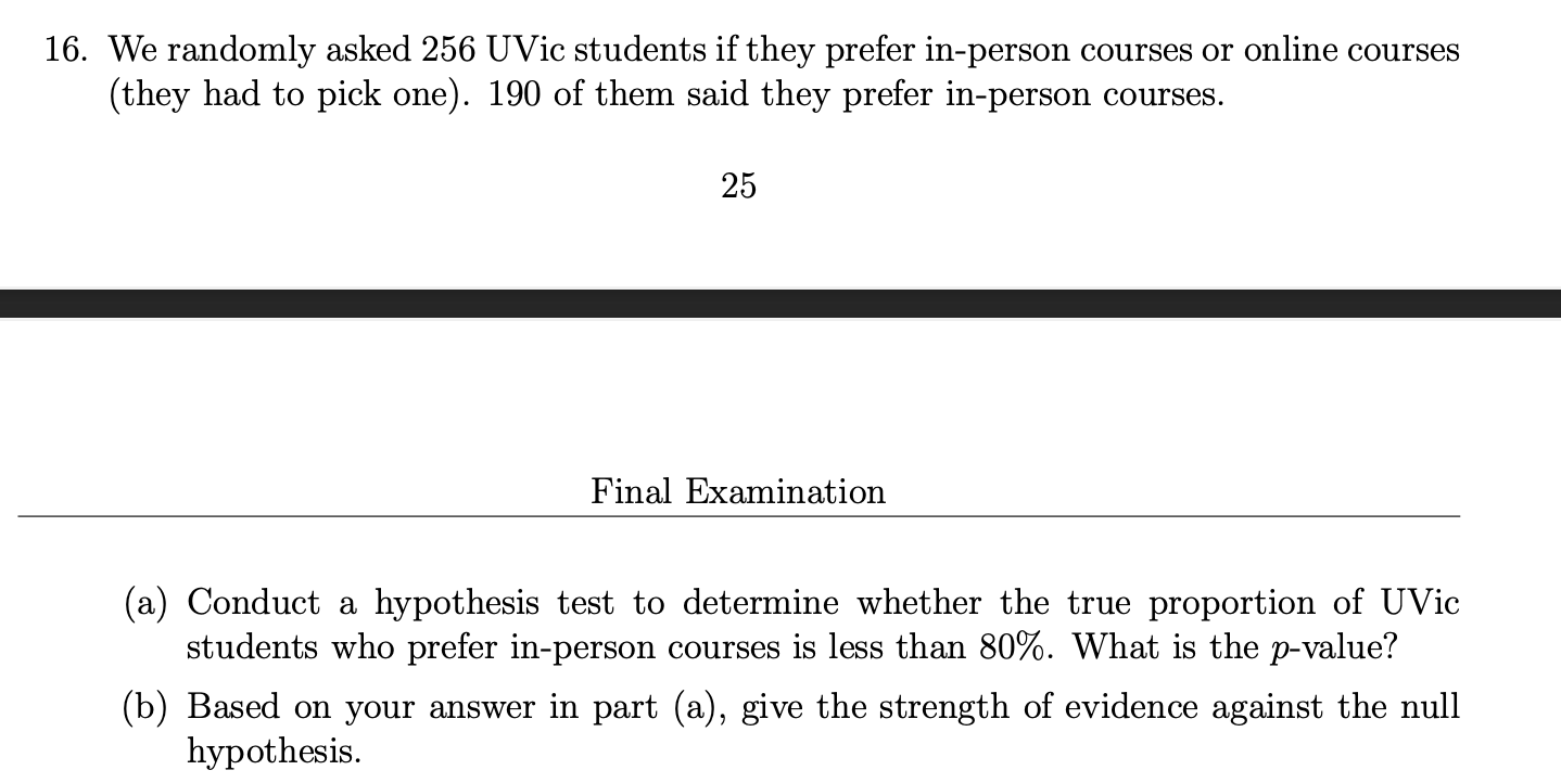 Solved 16. We randomly asked 256 UVic students if they | Chegg.com