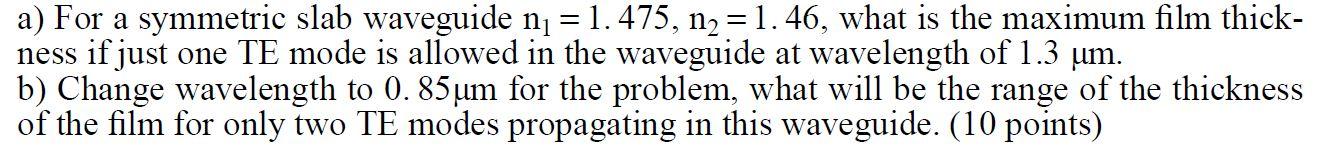 Solved a) For a symmetric slab waveguide n1=1.475,n2=1.46, | Chegg.com