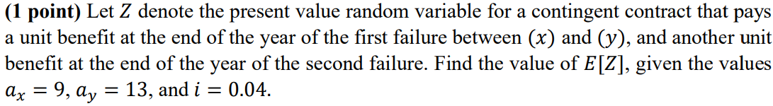 Solved (1 ﻿point) ﻿Let Z ﻿denote the present value random | Chegg.com