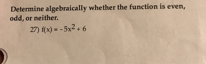 Solved Determine algebraically whether the function is even, | Chegg.com