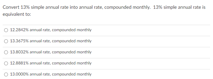 Solved Convert 13% simple annual rate into annual rate, | Chegg.com