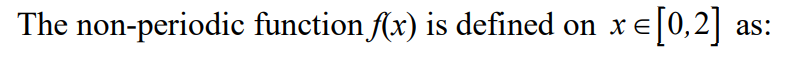 Solved The non-periodic function f(x) is defined on xe | Chegg.com