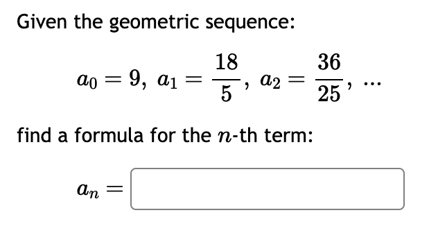 Solved Given the geometric sequence: a0=9,a1=518,a2=2536,… | Chegg.com
