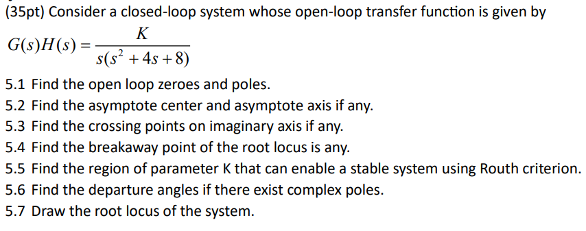 Solved (35pt) Consider a closed-loop system whose open-loop | Chegg.com