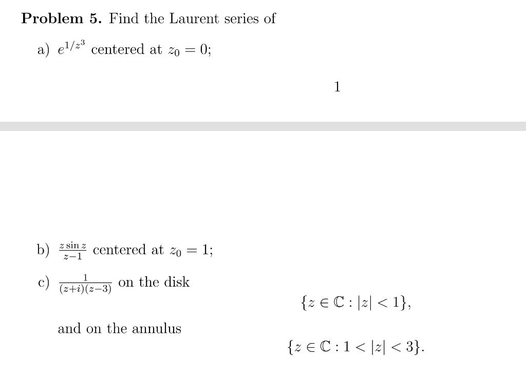 Solved Problem 5. Find the Laurent series of a) e1/z3 | Chegg.com