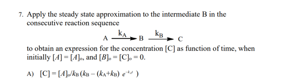 Solved 7. Apply the steady state approximation to the | Chegg.com