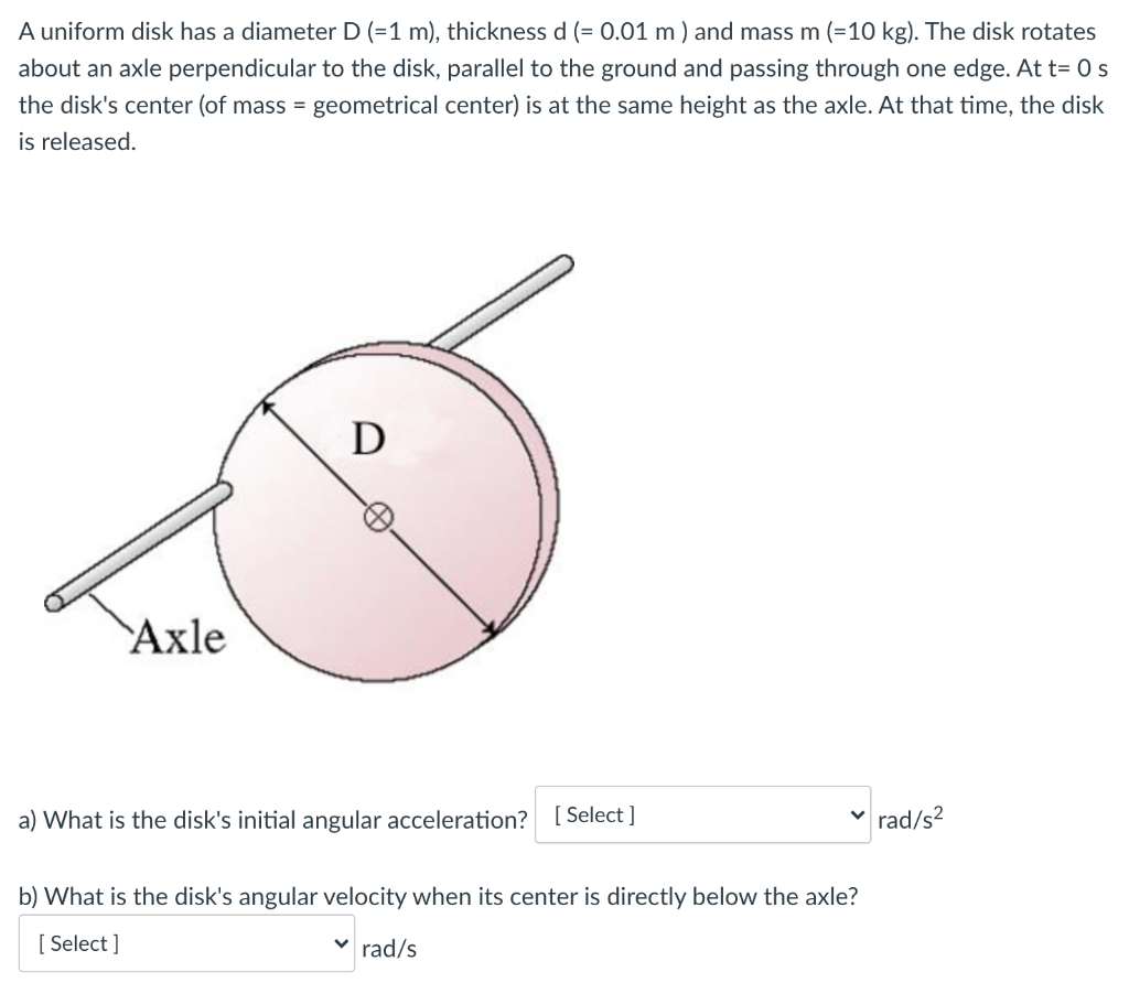 Solved A uniform disk has a diameter D (=1 m), thickness d | Chegg.com