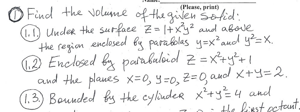 Solved Name.- (Please, print) o Find the volume of the given | Chegg.com