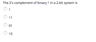 Solved The 2's complement of binary 1 in a 2-bit system is 0 | Chegg.com