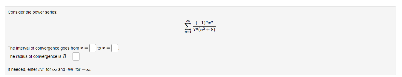 Solved Consider the power series: ∑n=1∞7n(n2+8)(−1)nxn The | Chegg.com