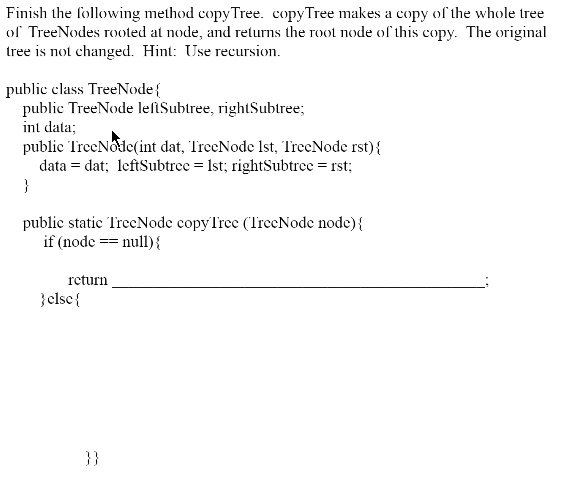 Solved Finish the following method copy Tree. copyTree makes | Chegg.com