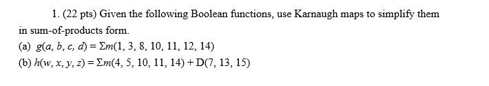 Solved 1. (22 pts) Given the following Boolean functions, | Chegg.com