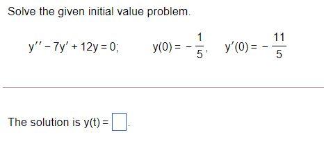 Solved Solve the given initial value problem. 1 y" - 7y' | Chegg.com