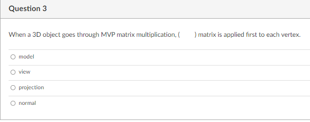 Solved When a 3D object goes through MVP matrix | Chegg.com