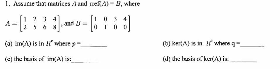 Solved 1. Assume that matrices A and rref(A)=B, where | Chegg.com