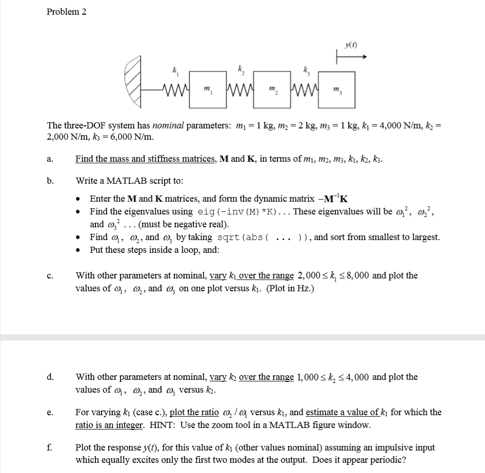 Solved Problem 2 y(t) The three-DOF system has nominal | Chegg.com