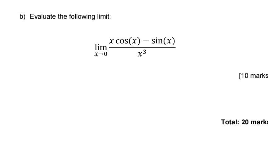 Solved b) Evaluate the following limit .. x cos(x) - sin(x) | Chegg.com