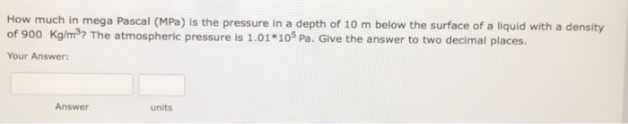 Solved How much in mega Pascal (MPa) is the pressure in a | Chegg.com