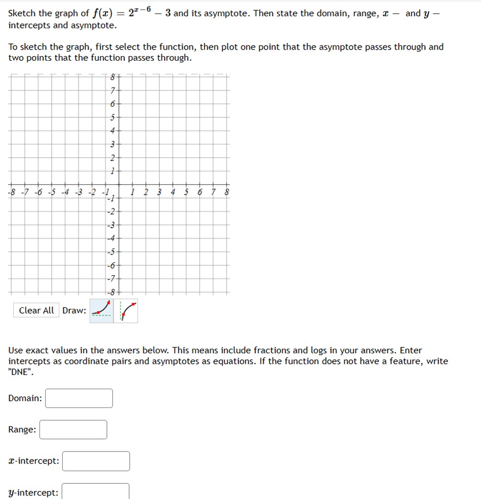 Solved Sketch the graph of f(x)=2x-6-3 ﻿and its asymptote. | Chegg.com