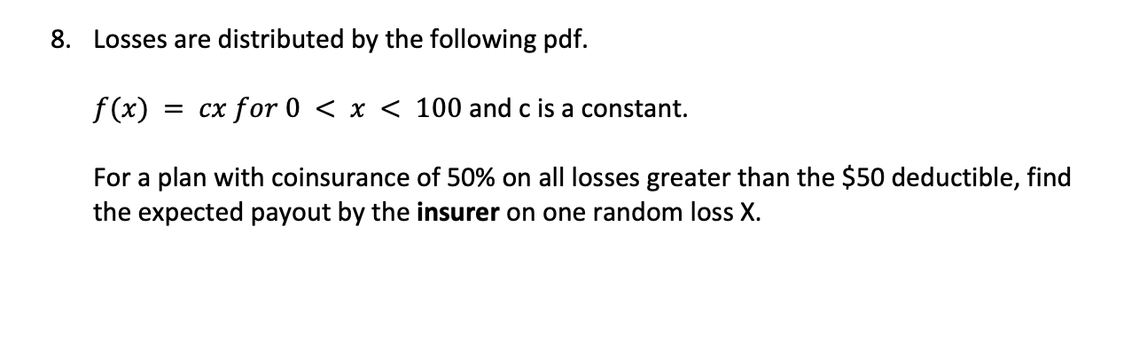 Solved 8. Losses are distributed by the following pdf. f(x) | Chegg.com