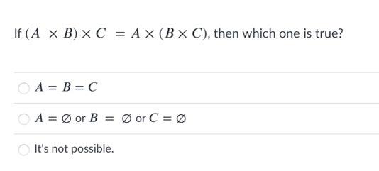 Solved If (A x B) XC = AX (BXC), then which one is true? A = | Chegg.com