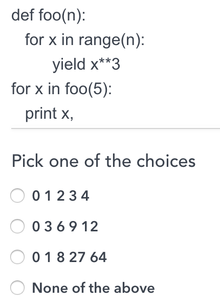 Solved def foo(n): for x in range(n) yield x**3 for x in | Chegg.com Solved def foo(n): for x in range(n) yield x**3 for x in | Chegg.com