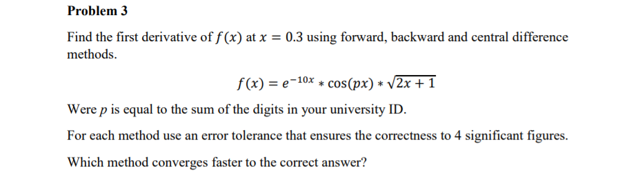 Solved Problem 3 Find the first derivative of f(x) at x = | Chegg.com