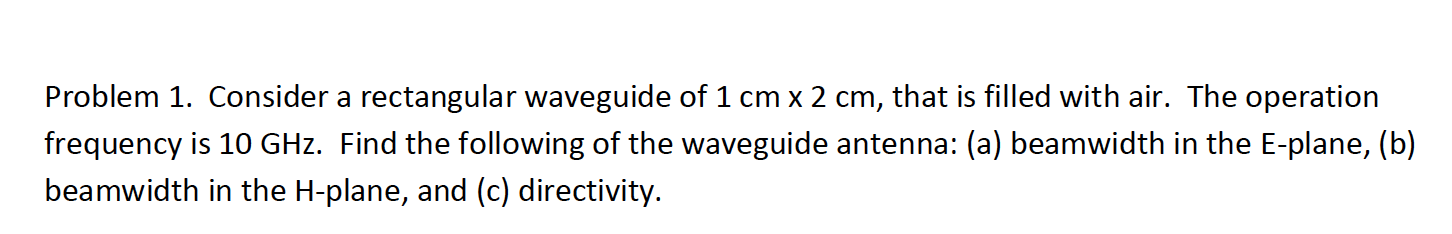 Solved Problem 1. Consider a rectangular waveguide of 1 cm×2 | Chegg.com