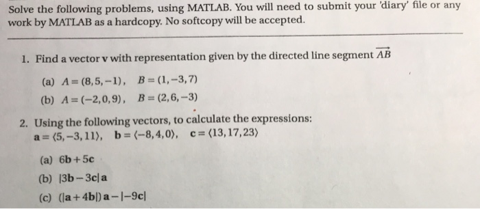 Solved Solve the following problems, using MATLAB. You will | Chegg.com