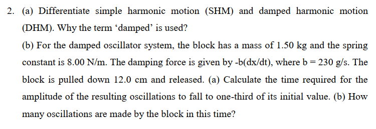 Solved 2. (a) Differentiate simple harmonic motion (SHM) and | Chegg.com