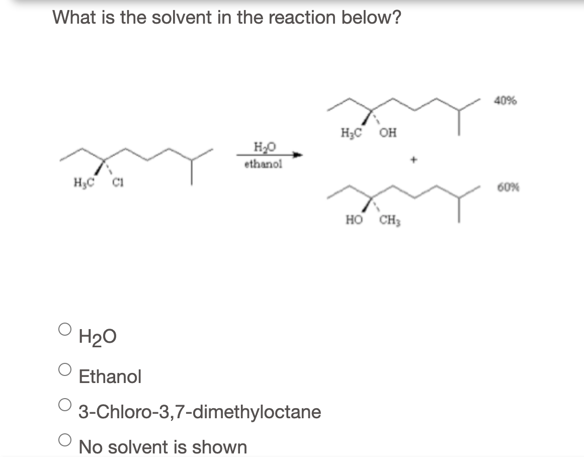 Solved What is the solvent in the reaction below? 40% H3COH | Chegg.com